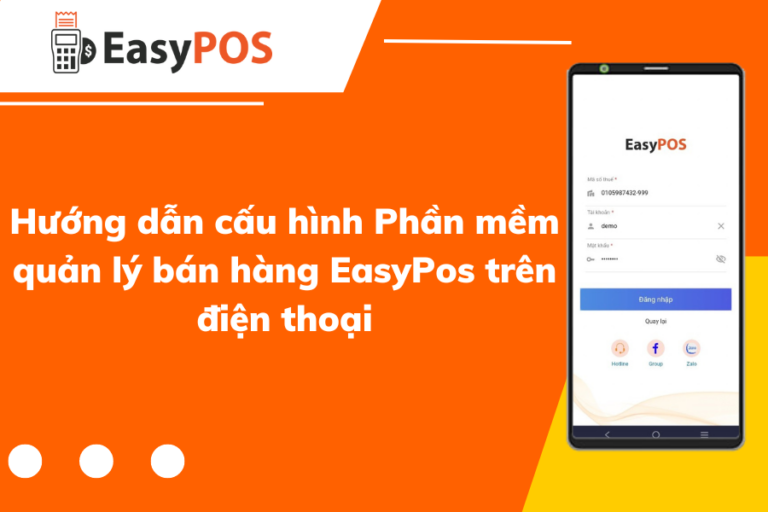 Hướng dẫn cấu hình Phần mềm quản lý bán hàng EasyPos trên điện thoại