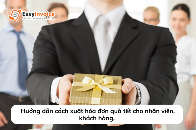 Hướng Dẫn Xuất Hóa Đơn Quà Tết Cho Nhân Viên, Khách Hàng